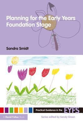 Planning for the Eyfs Smidt by Sandra Smidt | Goodreads