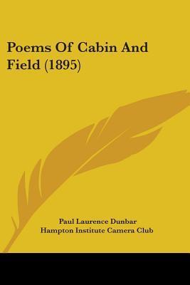 Poems Of Cabin And Field (1895) by Paul Laurence Dunbar | Goodreads