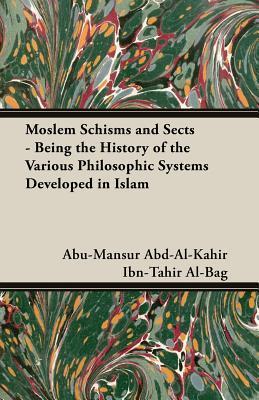 Moslem Schisms and Sects: Being the History of the Various Philosophic ...