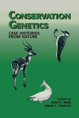 Conservation Genetics: Case Histories from Nature by John C. Avise ...