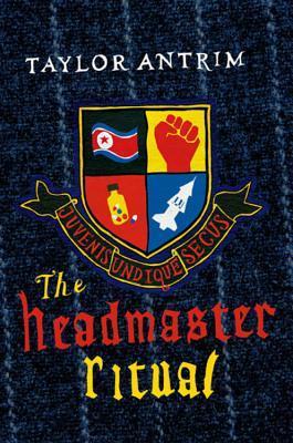 The Headmaster Ritual by Taylor Antrim | Goodreads
