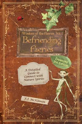 Wisdom of the Faeries Volume One, Befriending Faeries: A Detailed Guide ...