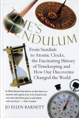 Time's Pendulum: From Sundials to Atomic Clocks, the Fascinating ...
