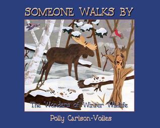 Someone Walks By: The Wonders of Winter Wildlife by Polly Carlson ...