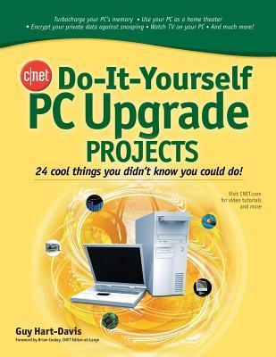 CNET Do-It-Yourself PC Upgrade Projects by Guy Hart-Davis | Goodreads