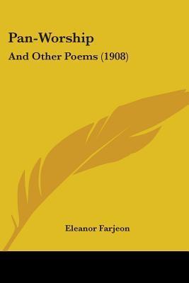 Pan-Worship: And Other Poems (1908) by Eleanor Farjeon | Goodreads