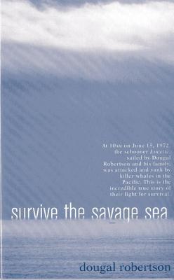 Survive the Savage Sea (Sailing Classics) by Dougal Robertson | Goodreads
