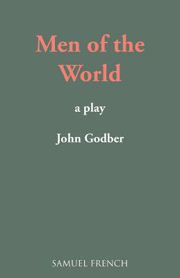 Men of the World: A Play by John Godber | Goodreads