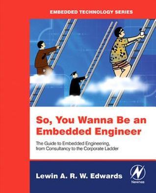 [(So You Wanna Be an Embedded Engineer : The Guide to Embedded ...