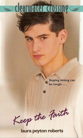 Keep the Faith (Clearwater Crossing, #6) by Laura Peyton Roberts ...