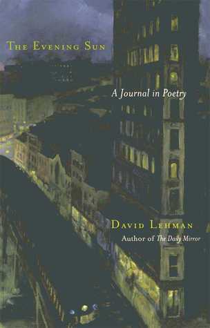 The Evening Sun: A Journal in Poetry by David Lehman | Goodreads