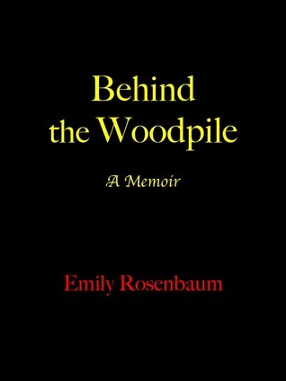 Behind the Woodpile by Emily Rosenbaum | Goodreads