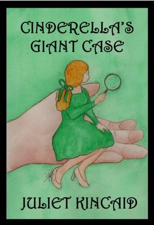 Cinderella's Giant Case by Juliet Kincaid | Goodreads