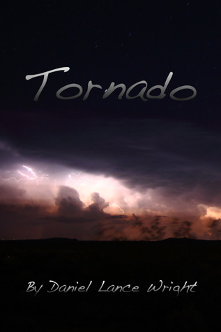 Tornado by Daniel Lance Wright | Goodreads