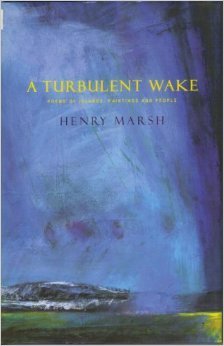 A Turbulent Wake: Poems of Islands, Paintings and People by Henry Marsh ...