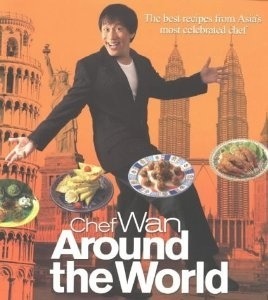 Chef Wan Around the World: The Best Recipes From Asia's Most Celebrated ...