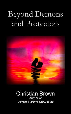Beyond Demons and Protectors by Christian Brown | Goodreads