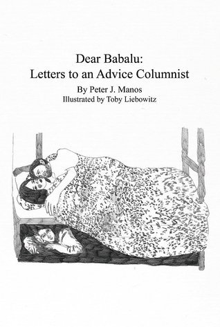 Dear Babalu Letters to an Advice Columnist by Peter J. Manos | Goodreads