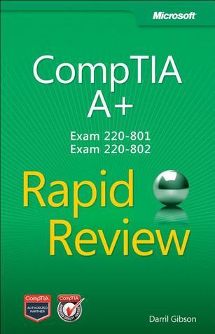 Comptia A+ Rapid Review Exam 220-801 and Exam 220-802 by Darril Gibson | Goodreads