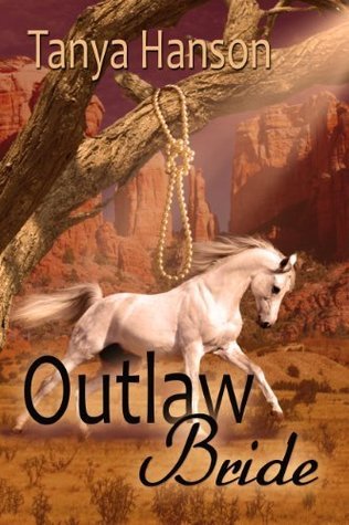 Outlaw Bride by Tanya Hanson | Goodreads