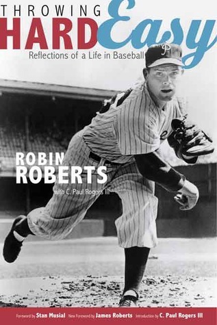Throwing Hard Easy: Reflections on a Life in Baseball by Robin Roberts ...
