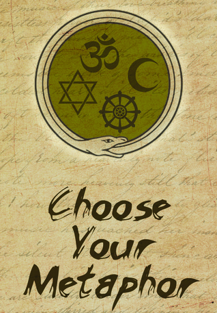 Choose Your Metaphor: Walking the One Path That Goes By Many Names by ...