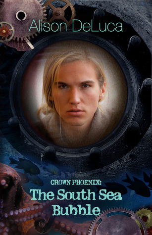 The South Sea Bubble (Crown Phoenix #4) by Alison DeLuca | Goodreads