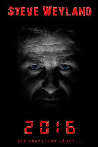 2016 (Der Countdown läuft...) by Steve Weyland | Goodreads
