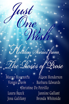 Just One Wish ...Holiday Stories from the Rose of Prose by The Rose of ...