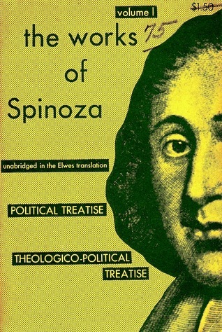 The Chief Works of Benedict de Spinoza, Vol 1: Theologico-Political Treatise & A Political ...