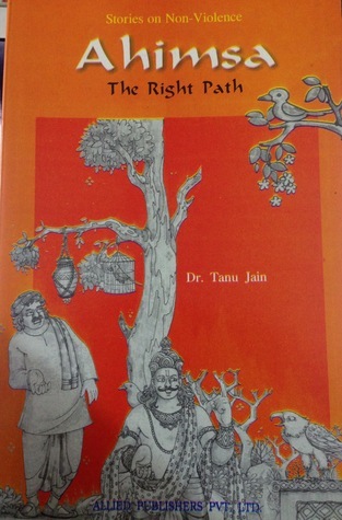 Ahimsa -- The Right Path by Tanu Jain | Goodreads