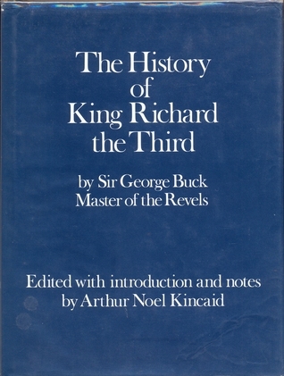 The History of King Richard the Third by George Buck | Goodreads