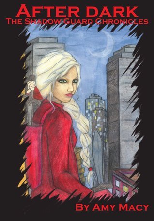 After Dark (The Shadow Guard Chronicles) by Amy Macy | Goodreads