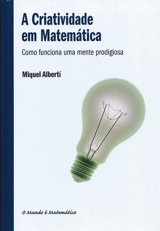 A Criatividade em Matemática by Miquel Albertí | Goodreads