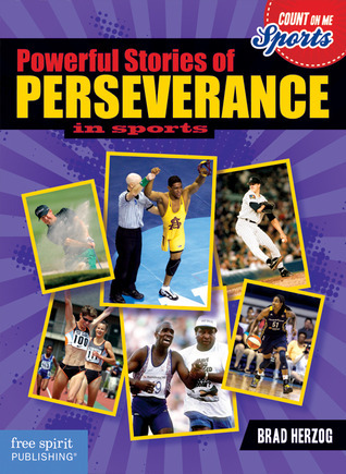 Powerful Stories of Perseverance in Sports by Brad Herzog | Goodreads