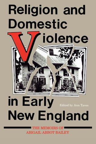 Religion and Domestic Violence in Early New England: The Memoirs of ...