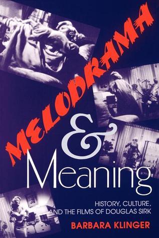 Melodrama and Meaning: History, Culture, and the Films of Douglas Sirk ...