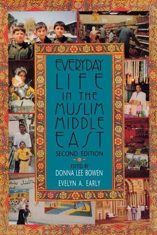 Everyday Life in the Muslim Middle East by Donna Lee Bowen | Goodreads