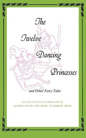 The Twelve Dancing Princesses and Other Fairy Tales by Alfred David ...