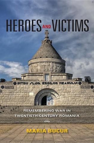 Heroes and Victims by Maria Bucur | Goodreads