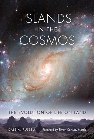 Islands in the Cosmos: The Evolution of Life on Land by Dale A. Russell ...