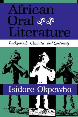African Oral Literature: Backgrounds, Character, and Continuity by ...