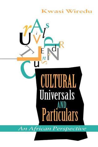 Cultural Universals and Particulars: An African Perspective by Kwasi ...
