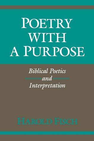 Poetry with a Purpose: Biblical Poetics and Interpretation by Harold ...