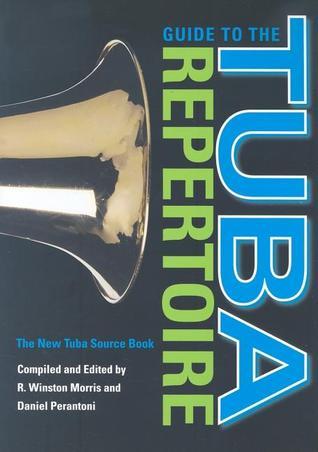 Guide to the Tuba Repertoire: The New Tuba Source Book by R. Winston ...