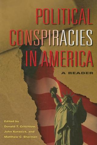 Political Conspiracies in America: A Reader by Donald T. Critchlow ...