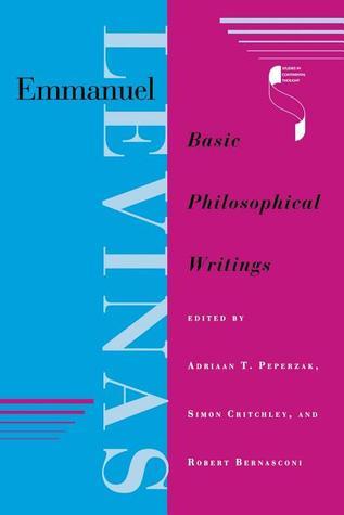 Emmanuel Levinas: Basic Philosophical Writings by Adriaan T. Peperzak ...