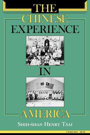 The Chinese Experience in America by Shih-Shan Henry Tsai | Goodreads