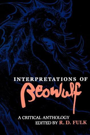 Interpretations of Beowulf: A Critical Anthology by Robert D. Fulk ...