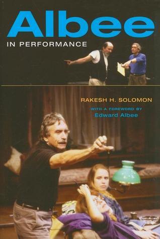 Albee in Performance by Rakesh H. Solomon | Goodreads